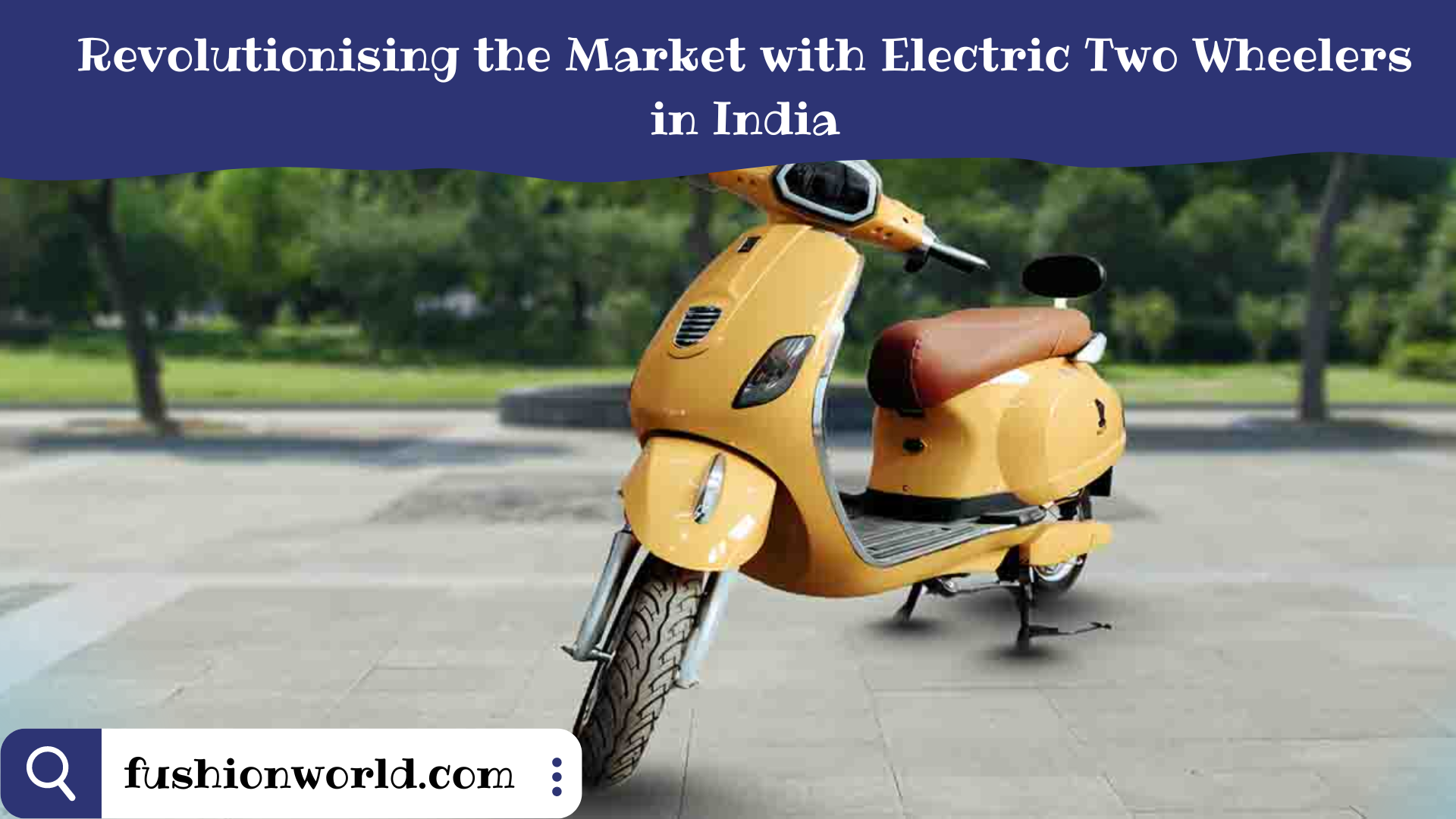Revolutionising The Market With Electric Two Wheelers In India