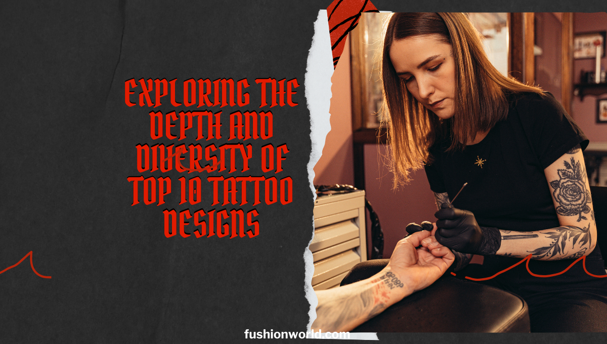 Exploring The Depth And Diversity Of Top 10 Tattoo Designs