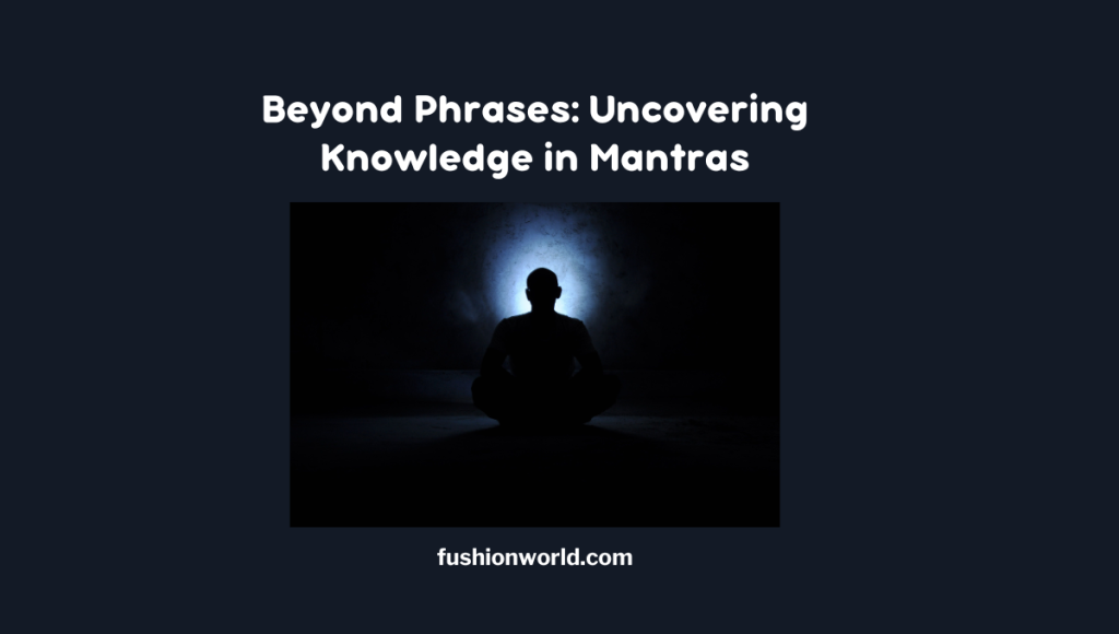 Beyond Phrases: Uncovering Knowledge In Mantras