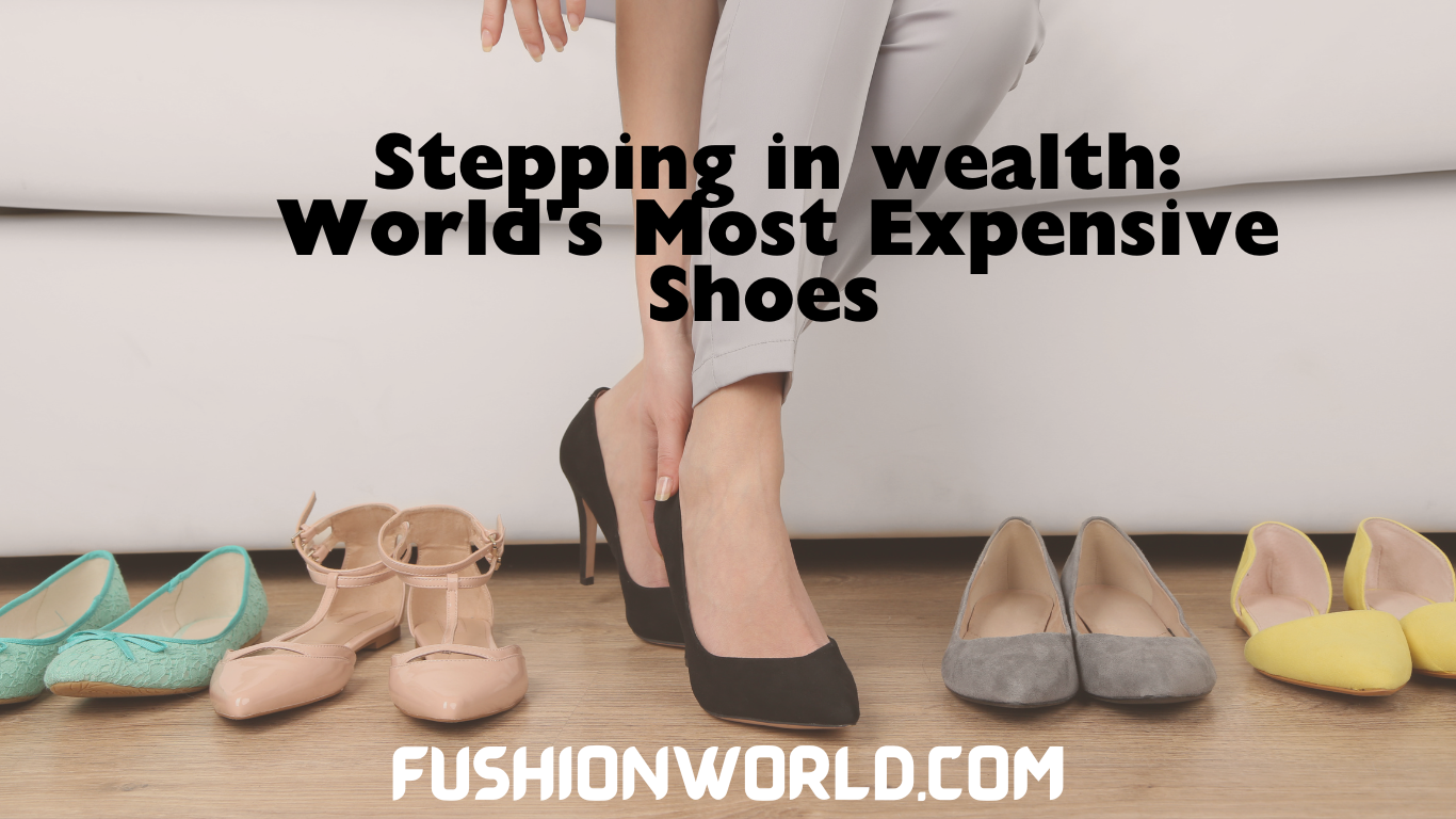 Stepping In Wealth: World's Most Expensive Shoes 2024
