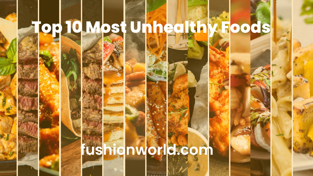 Top 10 Most Unhealthy Foods