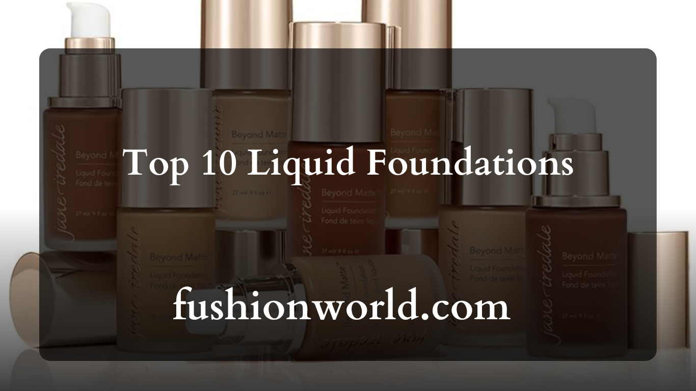 Top 10 Liquid Foundations