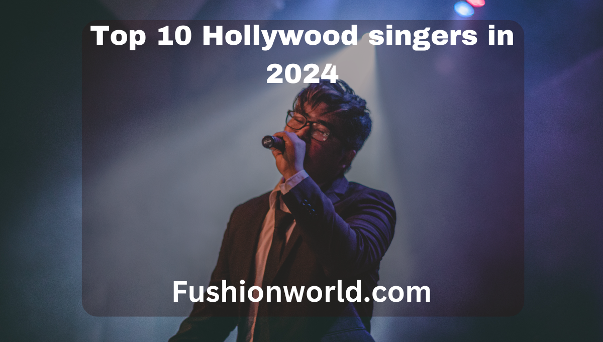 Top 10 Hollywood Singers In 2024