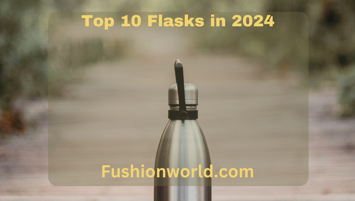Top 10 Flasks In 2024 - FushionWorld - Fashion, Beauty And Lifestyle Trends