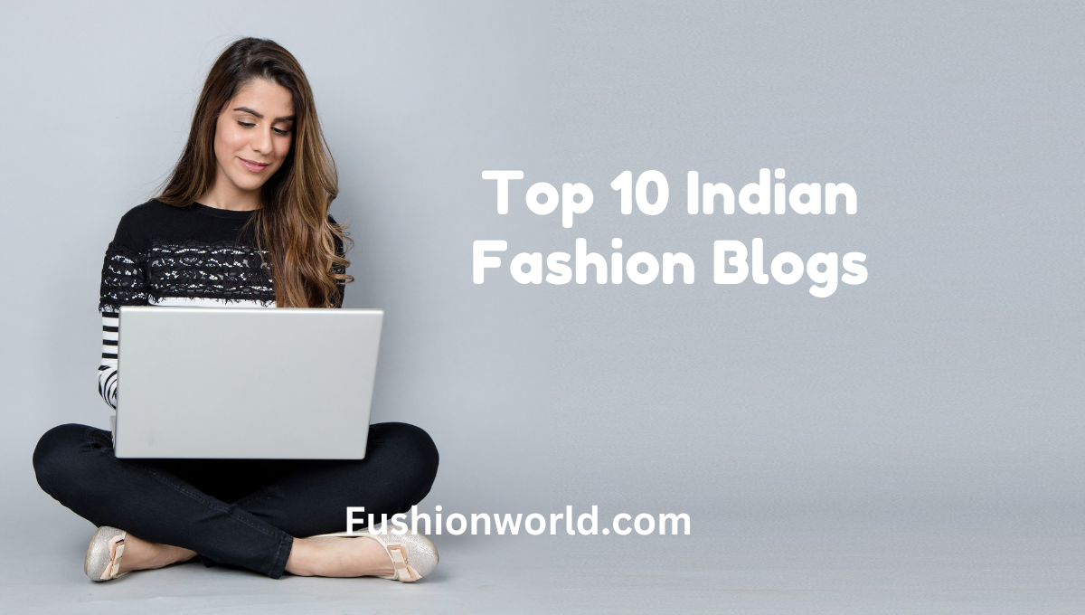 Top 10 Indian Fashion Blogs